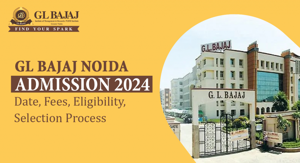 GL Bajaj Noida Admission 2024: Date, Fees, Eligibility, Selection ...