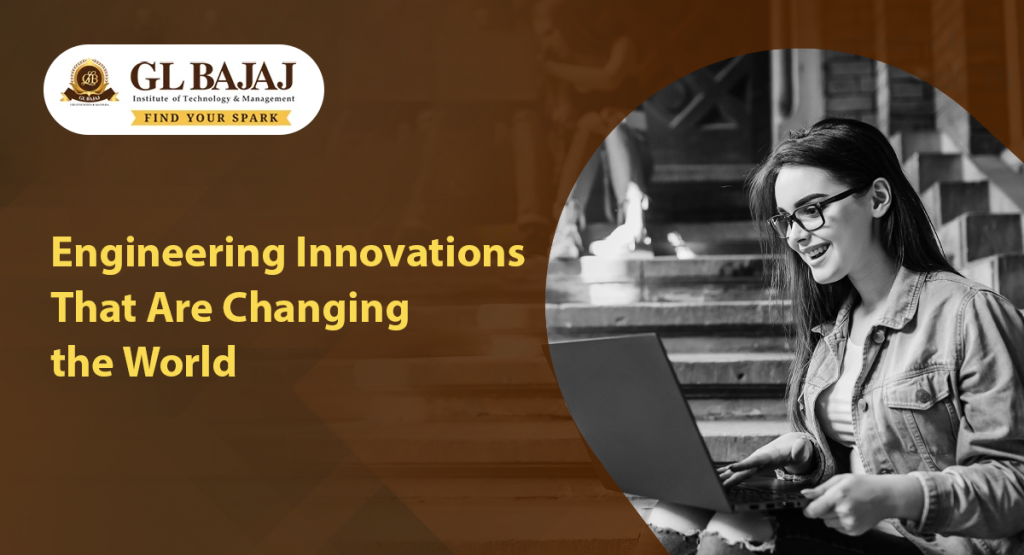 Engineering Innovations That Are Changing the World - GL Bajaj ...