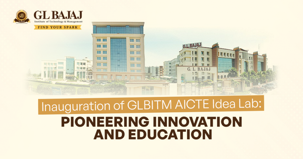 GLBITM AICTE Idea Lab Inauguration: Innovate, Educate