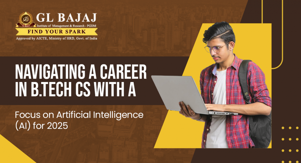 Navigating a Career in B.Tech CS with a Focus on Artificial Intelligence (AI) for 2025 - GL ...
